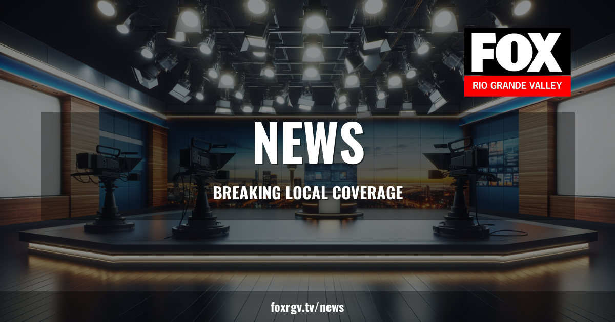 RGV Breaking News & Local Stories | FoxRGV
